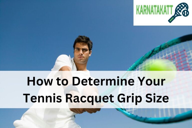 How to Determine Your Tennis Racquet Grip Size - Karnatakatt